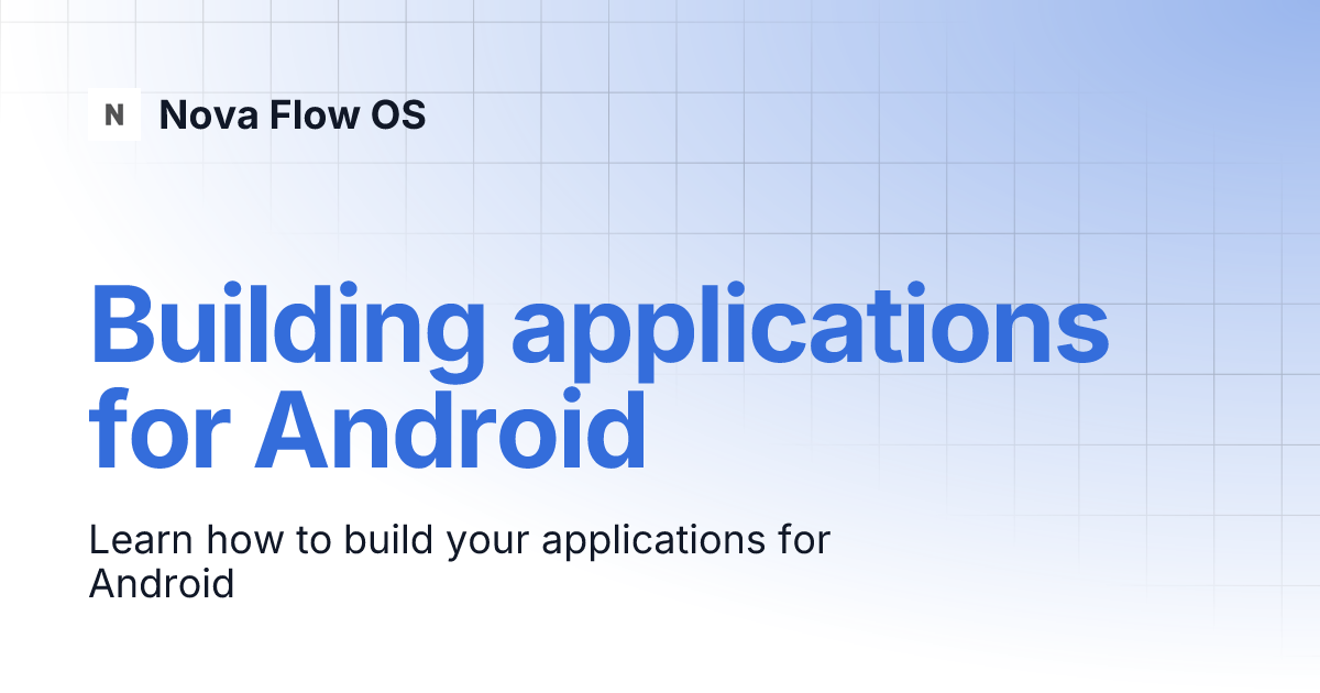 Building applications for Android | Nova Flow OS