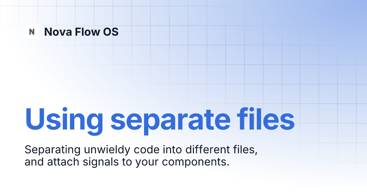 Using separate files | Nova Flow OS