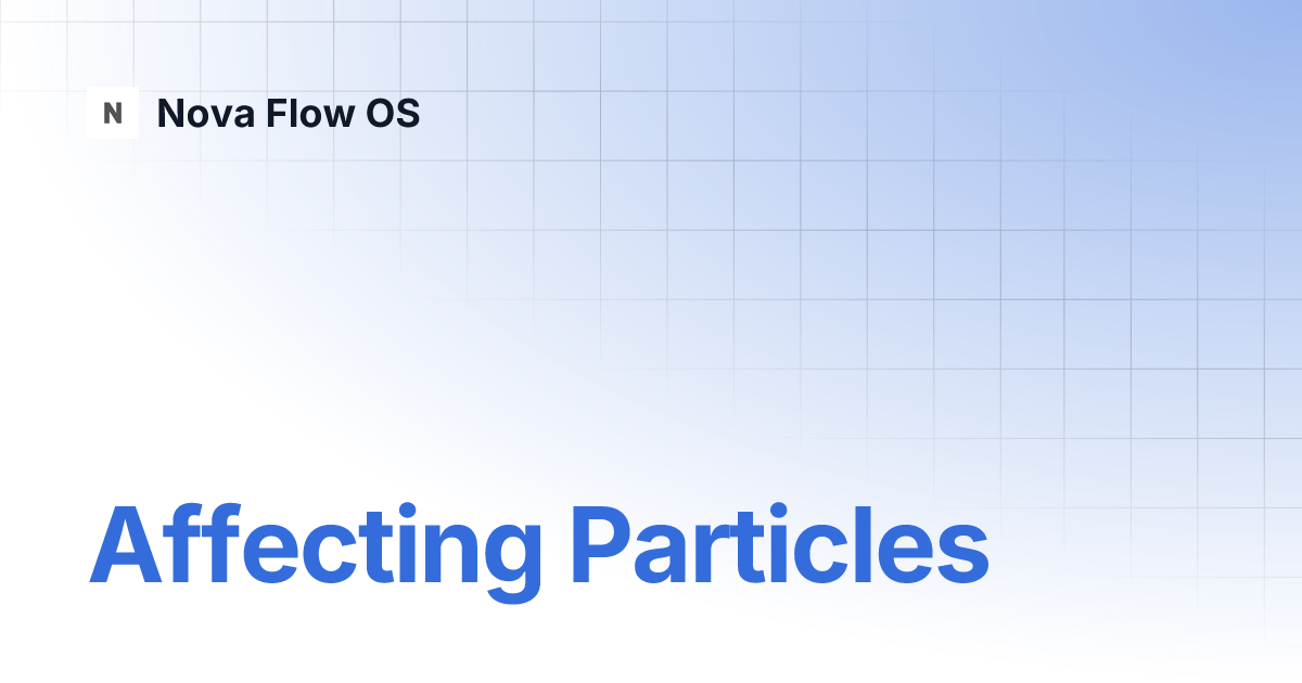 Affecting Particles | Nova Flow OS