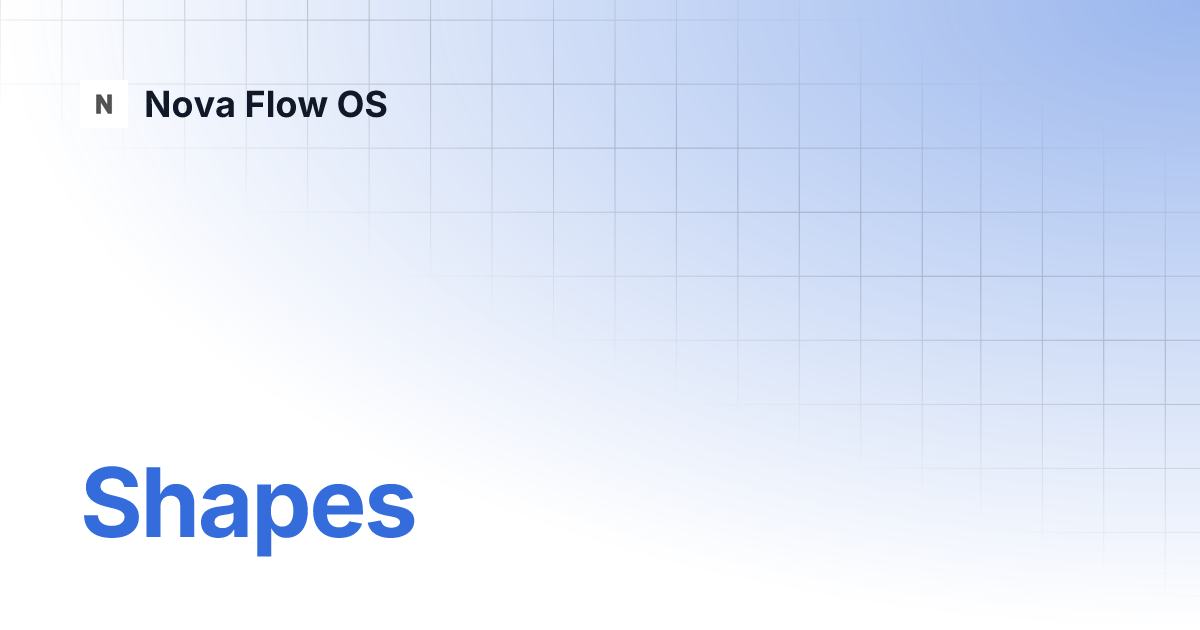 Shapes | Nova Flow OS