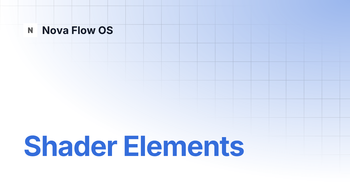 Shader Elements | Nova Flow OS