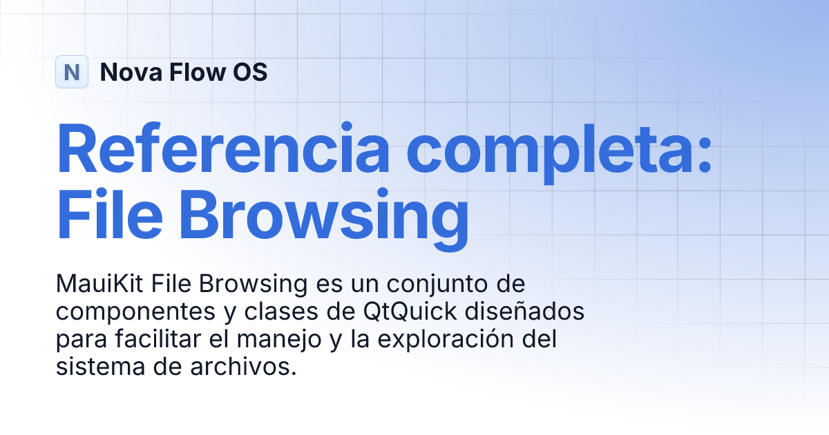 Referencia completa: File Browsing | Nova Flow OS