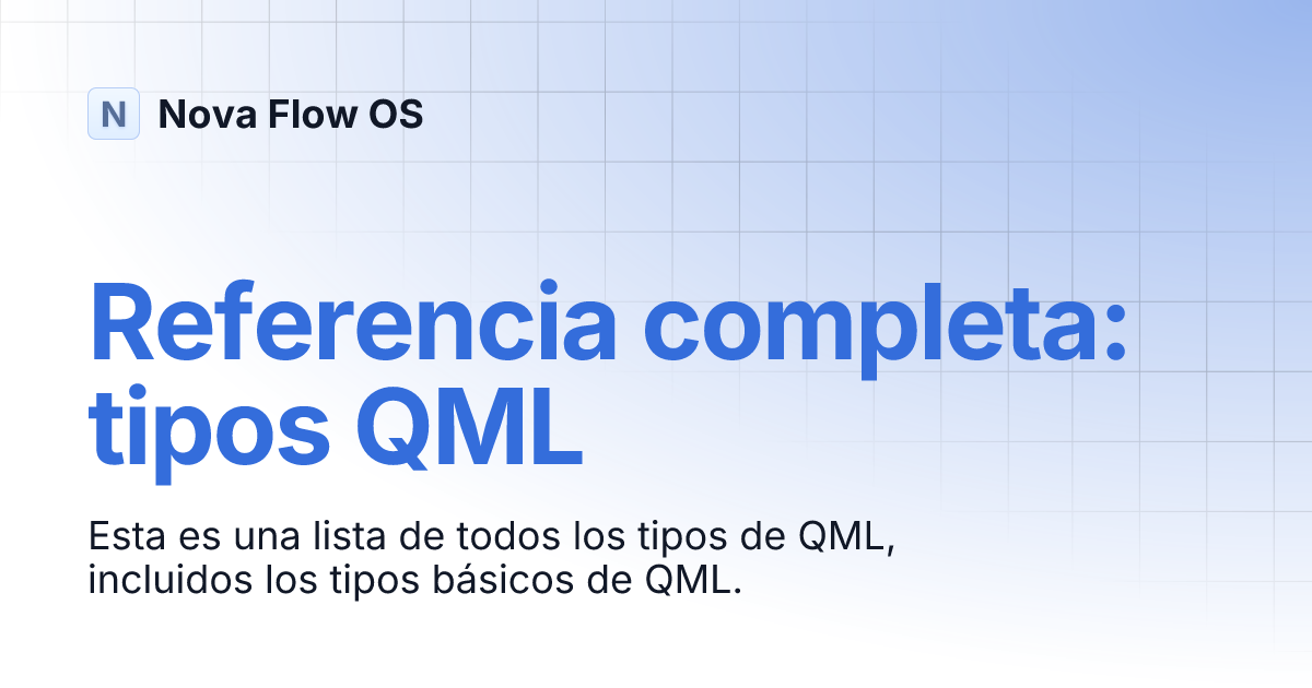 Referencia completa: tipos QML | Nova Flow OS